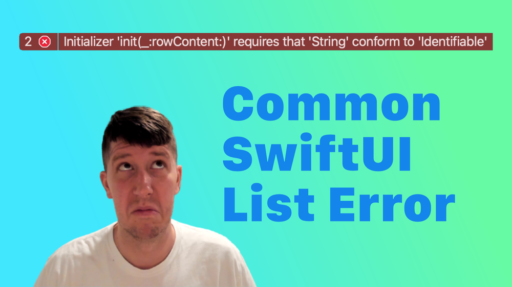 Common SwiftUI List Error Why Items Need To Be Identifiable And How 